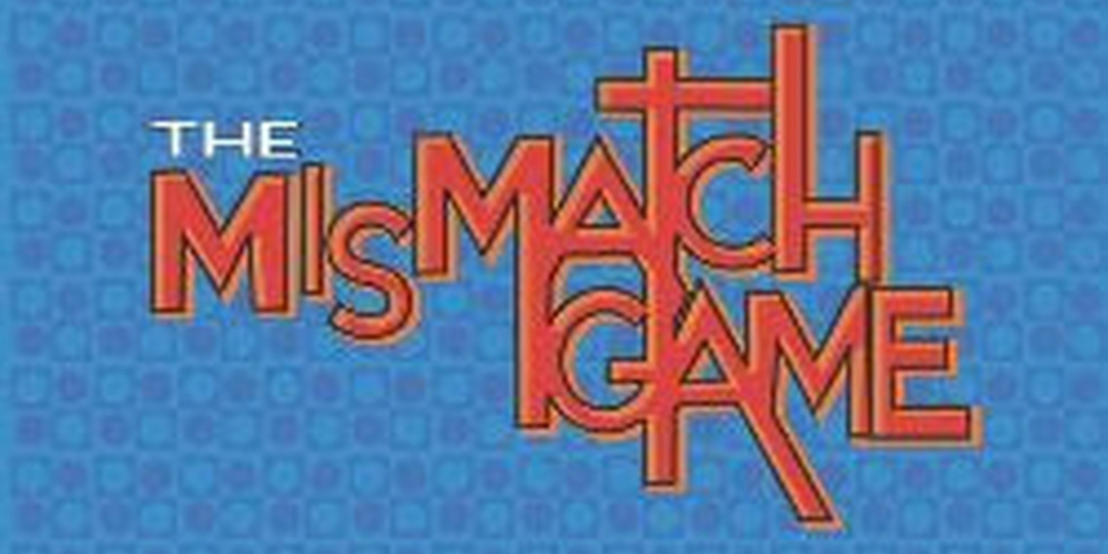 THE MISMATCH GAME Returns to LA