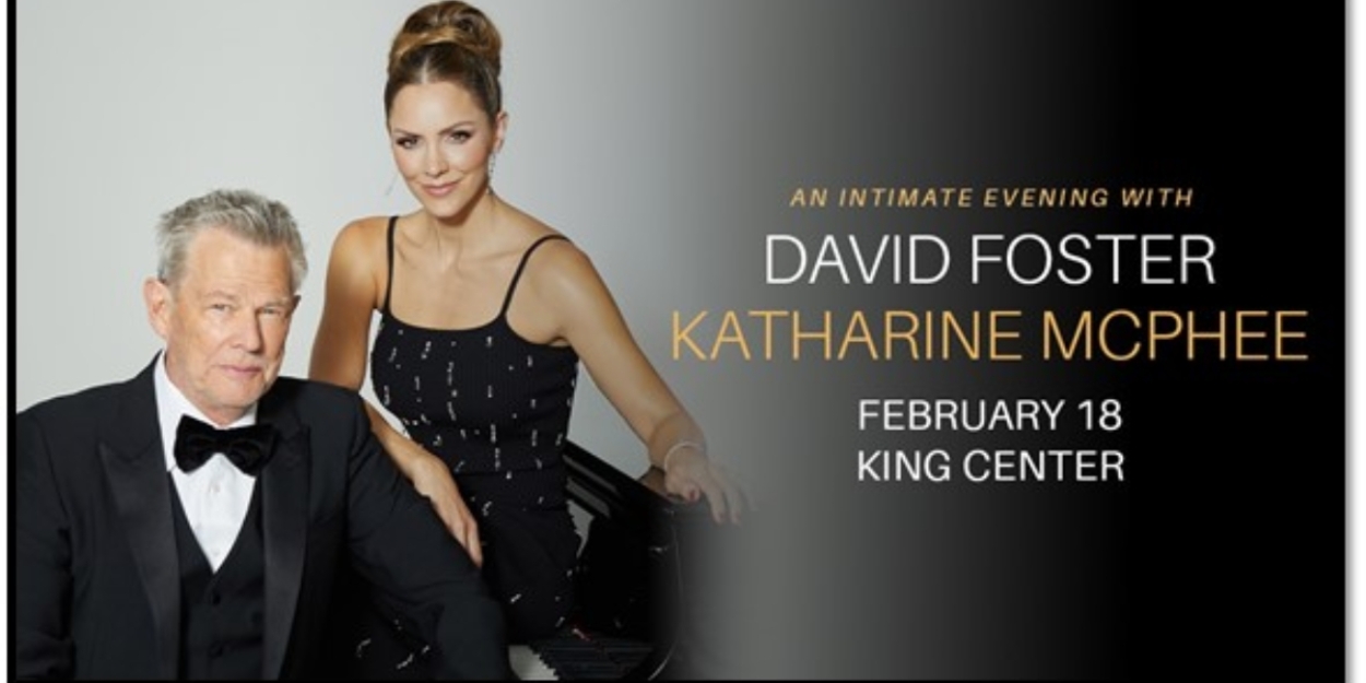 David Foster And Katharine McPhee And More Come To The King Center This ...