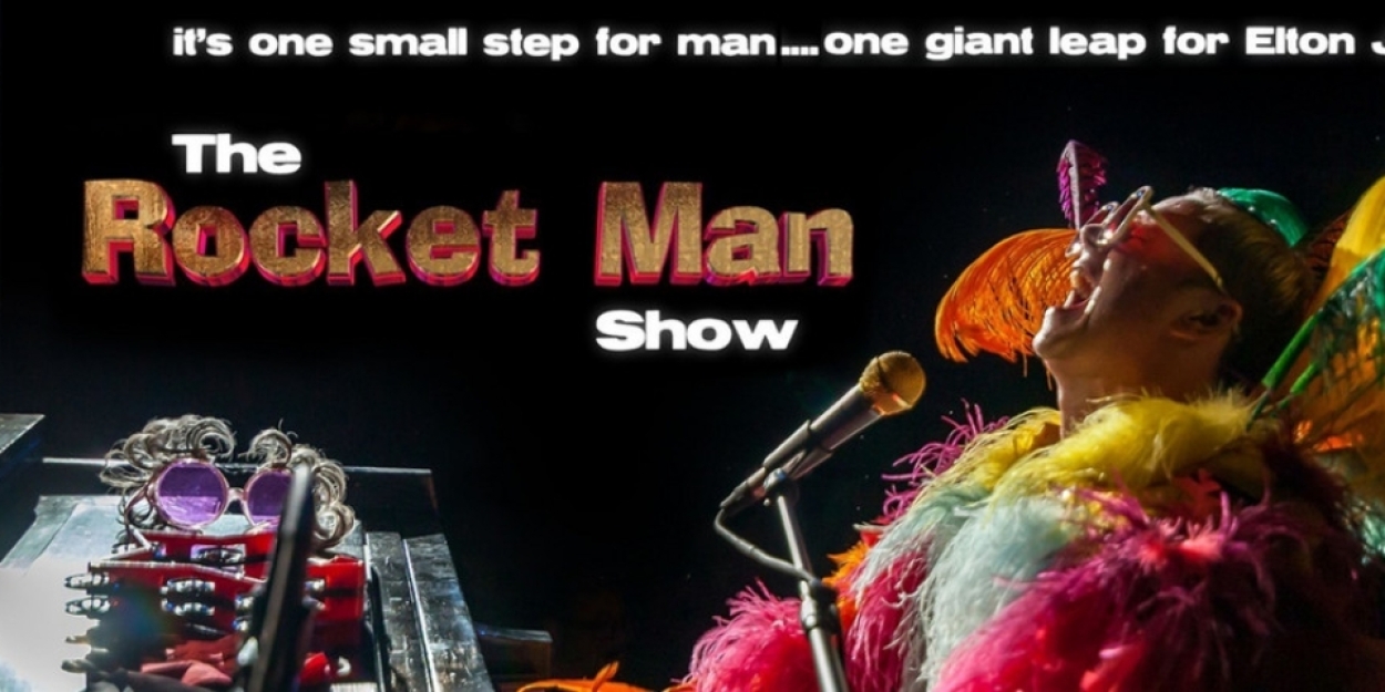 THE ROCKET MAN SHOW Tribute To Elton John Is Coming To DPAC On August 4