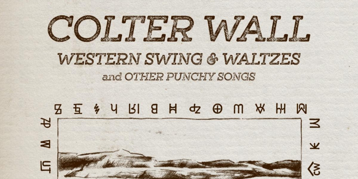Colter Wall Releases Highly-Anticipated Album 'Western Swing & Waltzes ...