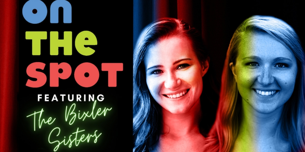 Darby and Dana Bixler Will Headline Improvised Musical ON THE SPOT Next ...