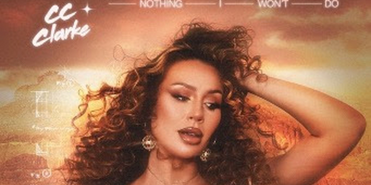 CC Clarke to Release New Single 'Nothing I Won't Do'
