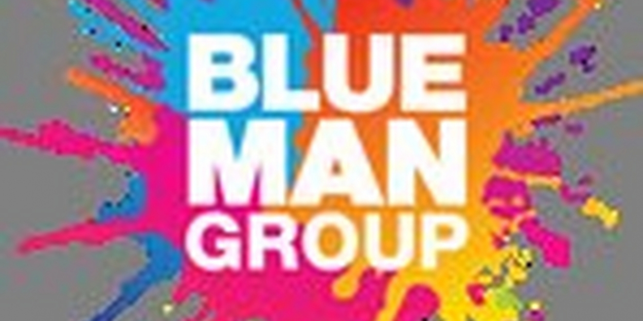 BLUE MAN GROUP Celebrates the Return of Boston Run and North American Tour