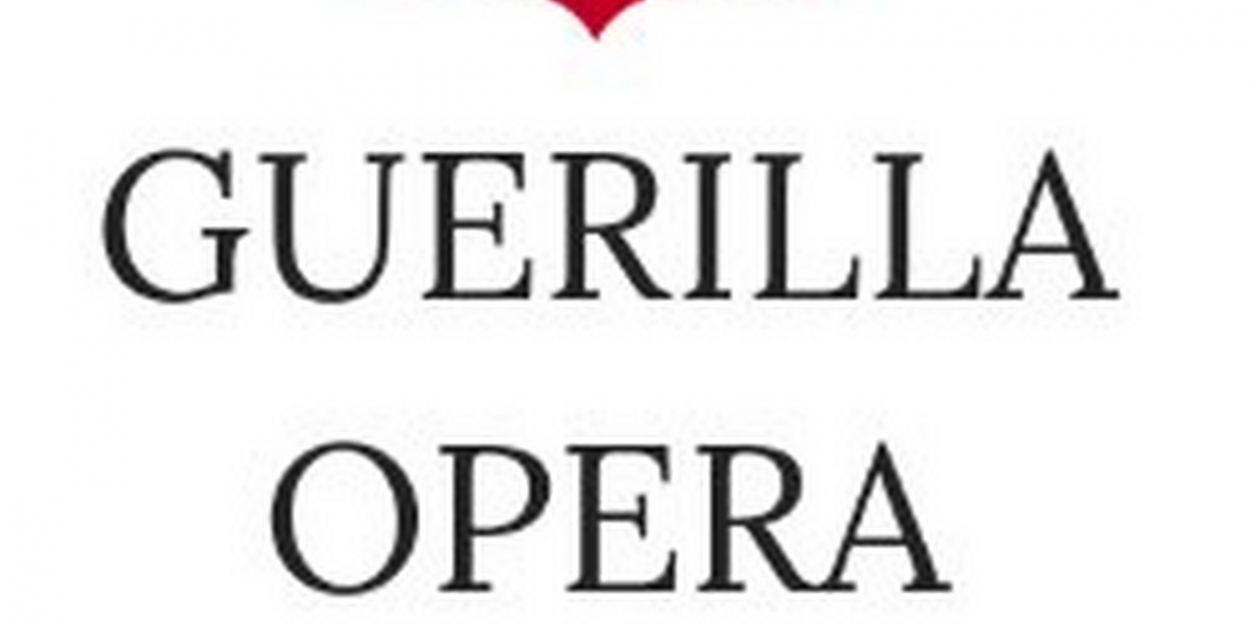 Guerilla Opera Announces Upcoming Events