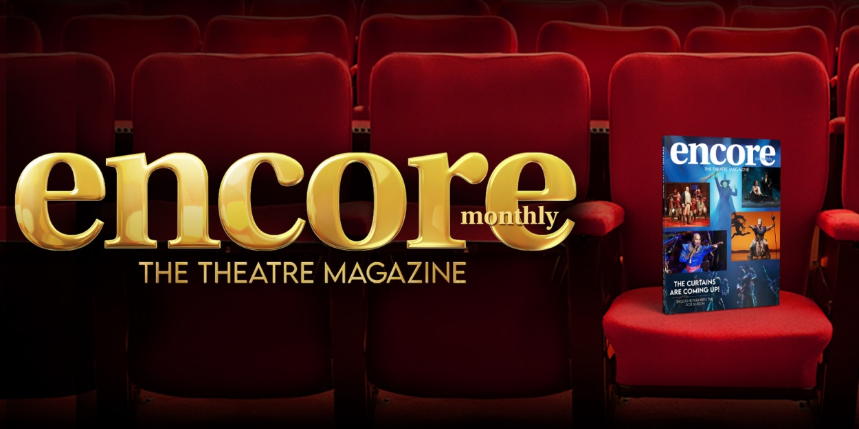 New Print Magazine ENCORE MONTHLY to Celebrate the American Theatre