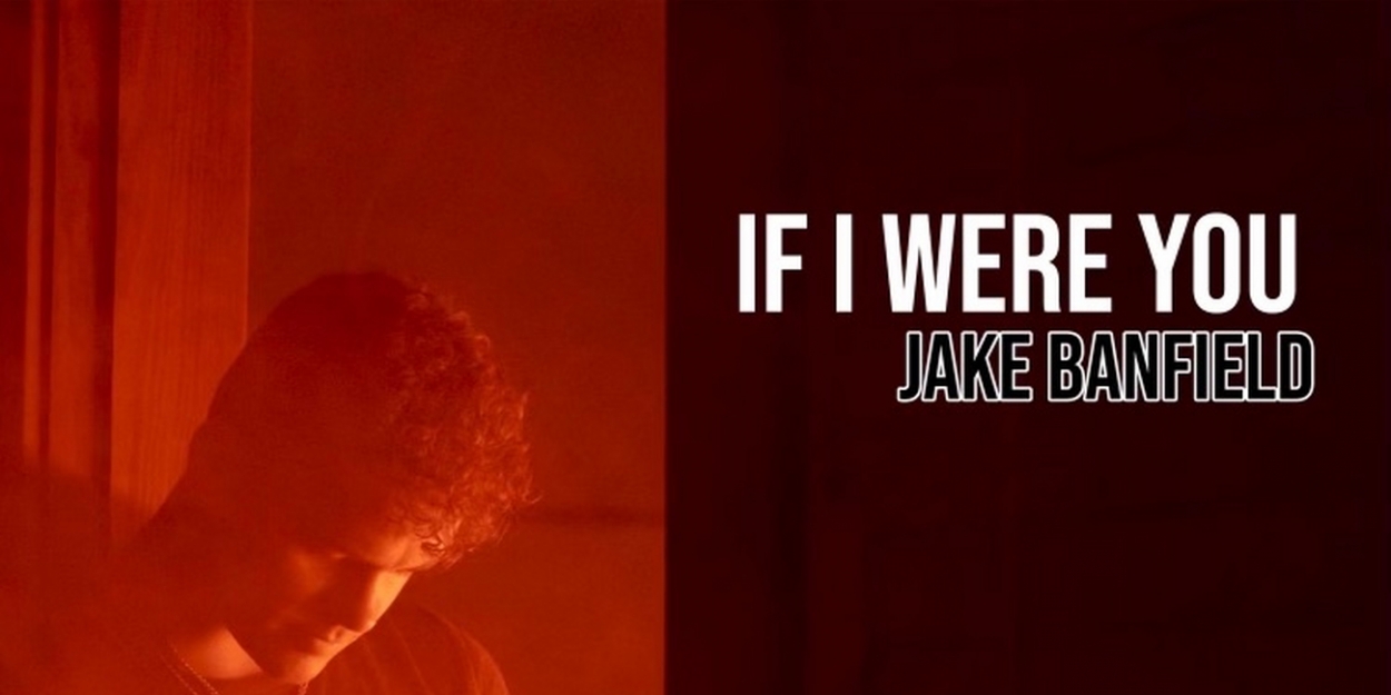 Jake Banfield Releases New Single 'If I Were You''