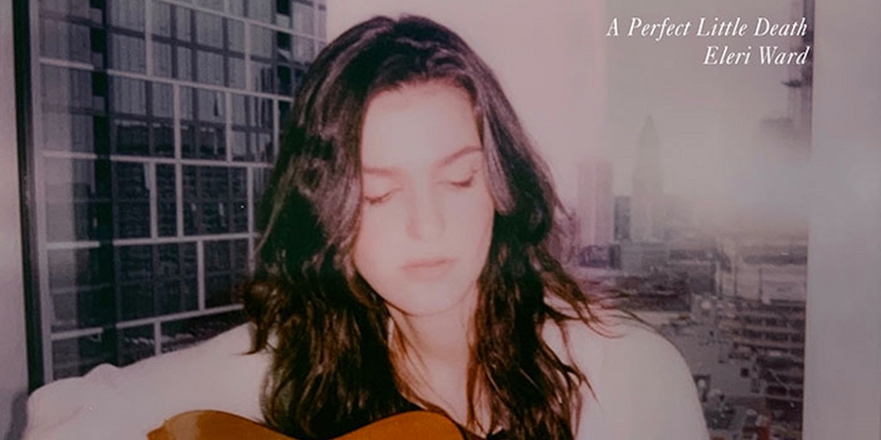 Eleri Ward to Release Special Vinyl Edition of A PERFECT LITTLE DEATH