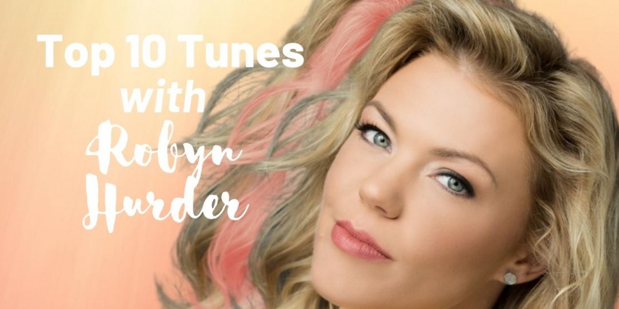Top 10 Tunes with Robyn Hurder