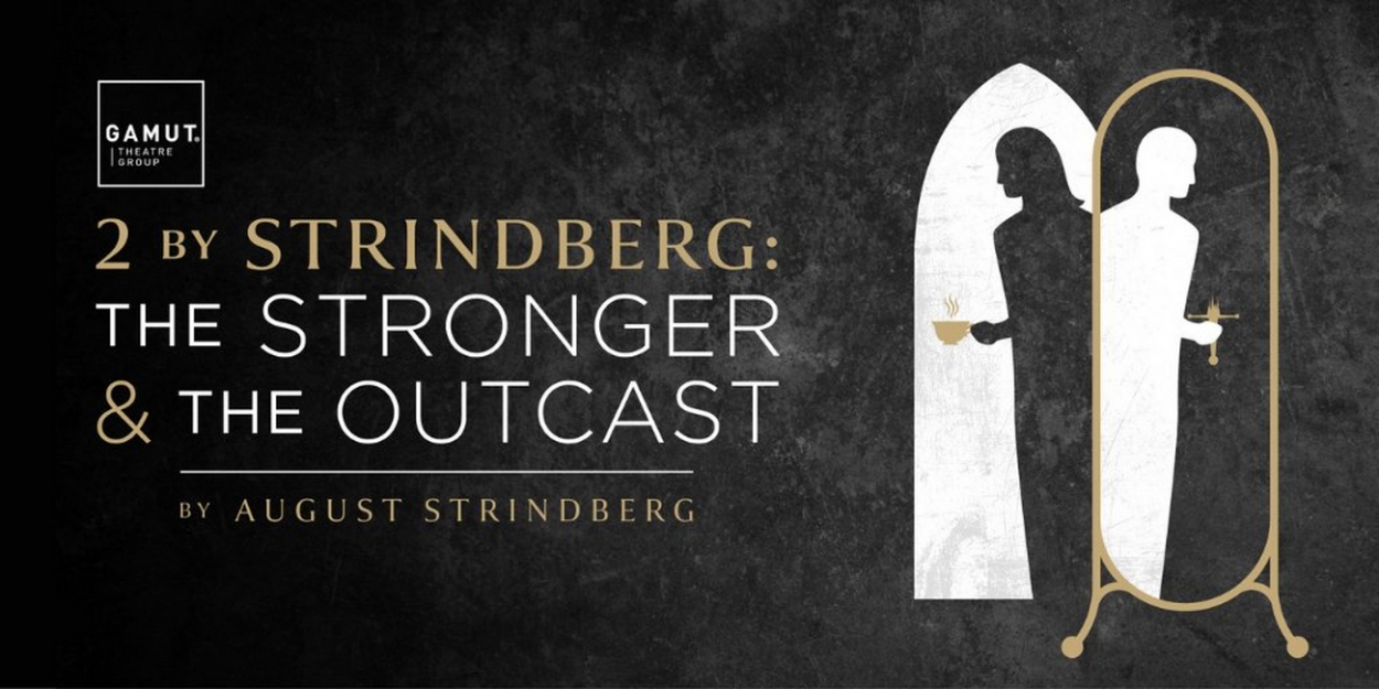 Review: 2 BY STRINDBERG: THE STRONGER AND THE OUTCAST at Gamut Theatre ...