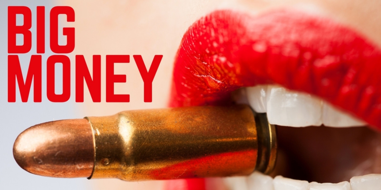 BIG MONEY to Open in June at The Actors' Company as Part of the 2023 ...