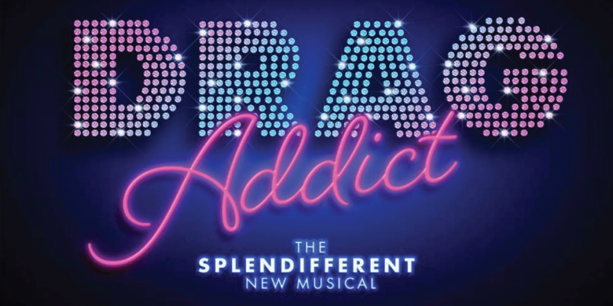 New Musical DRAG ADDICT Will Premiere at HOME in July