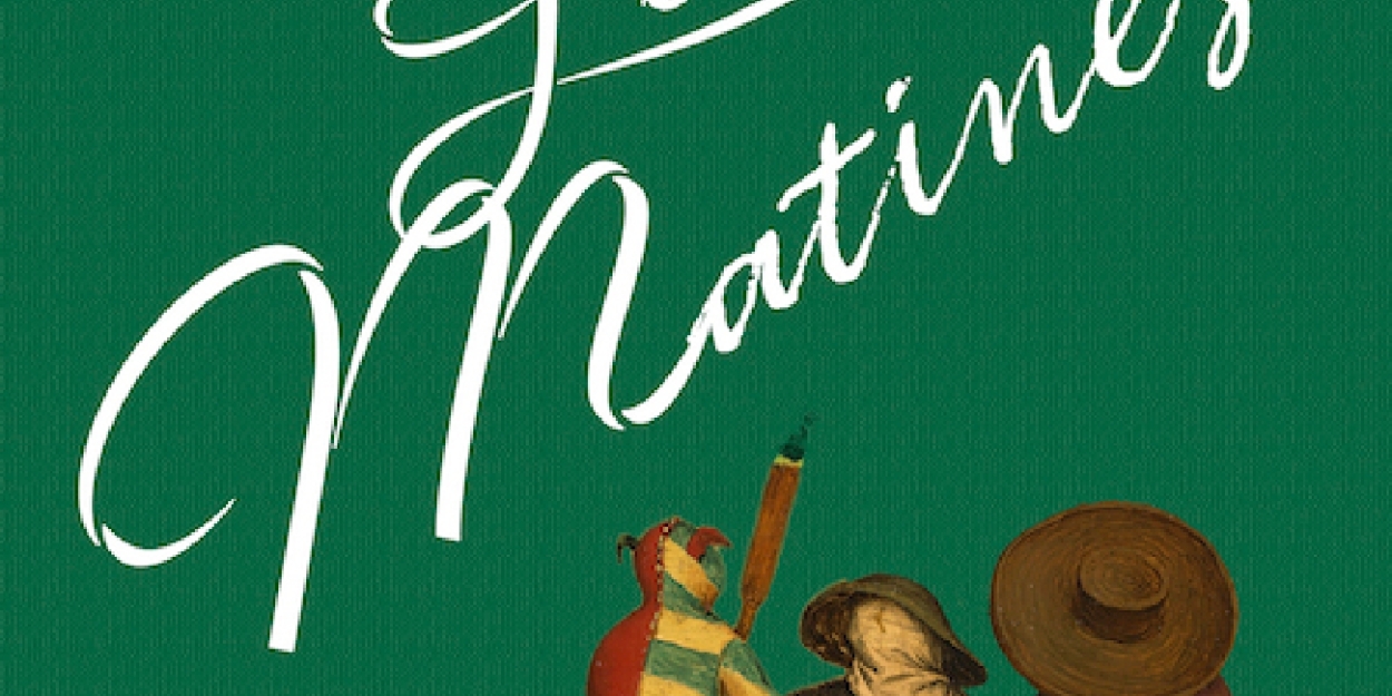 SONNEZ LES MATINES: Original Play in Verse Debuts at the NuBox Theatre