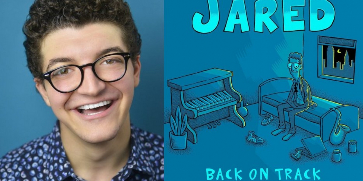 DEAR EVAN HANSEN's Jared Goldsmith Releases Debut Single 'Back on Track'