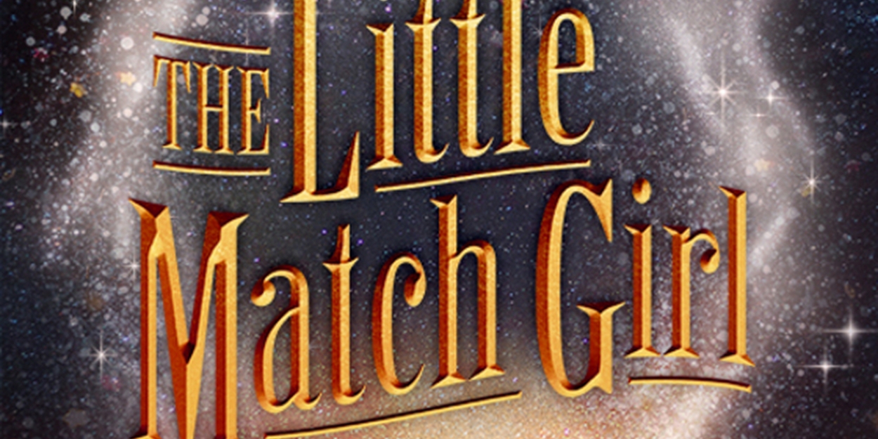 THE LITTLE MATCH GIRL Will Make its Off-Broadway Premiere