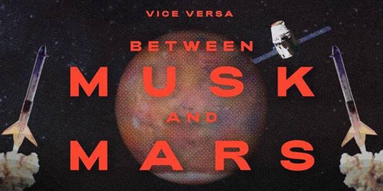 VICE VERSA: BETWEEN MUSK AND MARS Premieres Sept. 21 on VICE TV
