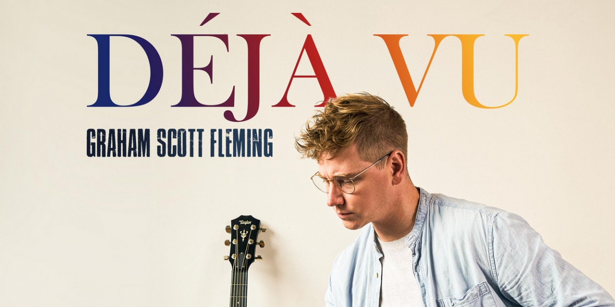 Graham Scott Fleming Releases 'Deja Vu'