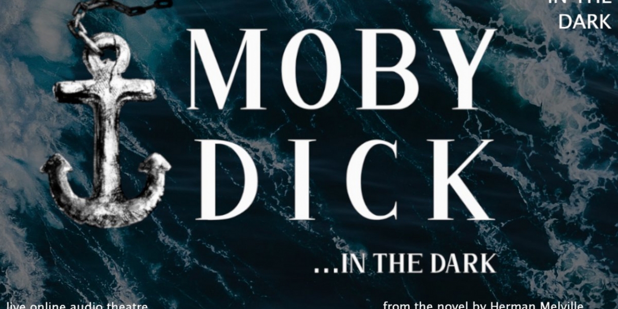 Theatre In The Dark To Present Original Audio Adaptation Of MOBY DICK