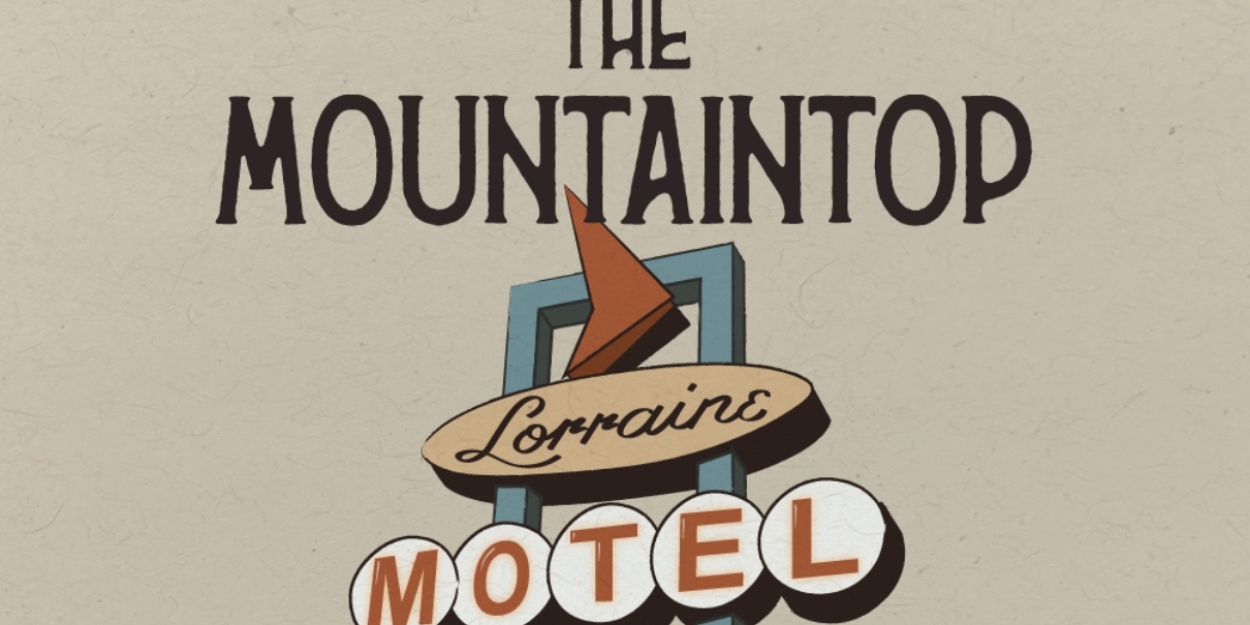 THE MOUNTAINTOP By Katori Hall Announced At Vagabond Players