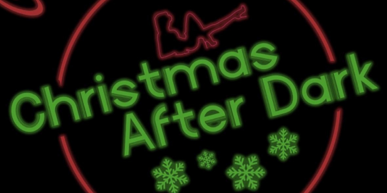 CHRISTMAS AFTER DARK Returns To North Hollywood This Holiday Season!