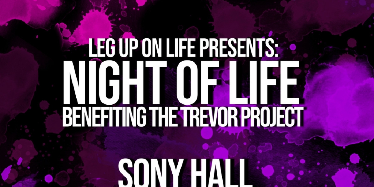 NIGHT OF LIFE Benefiting The Trevor Project Returns to Sony Hall This Month