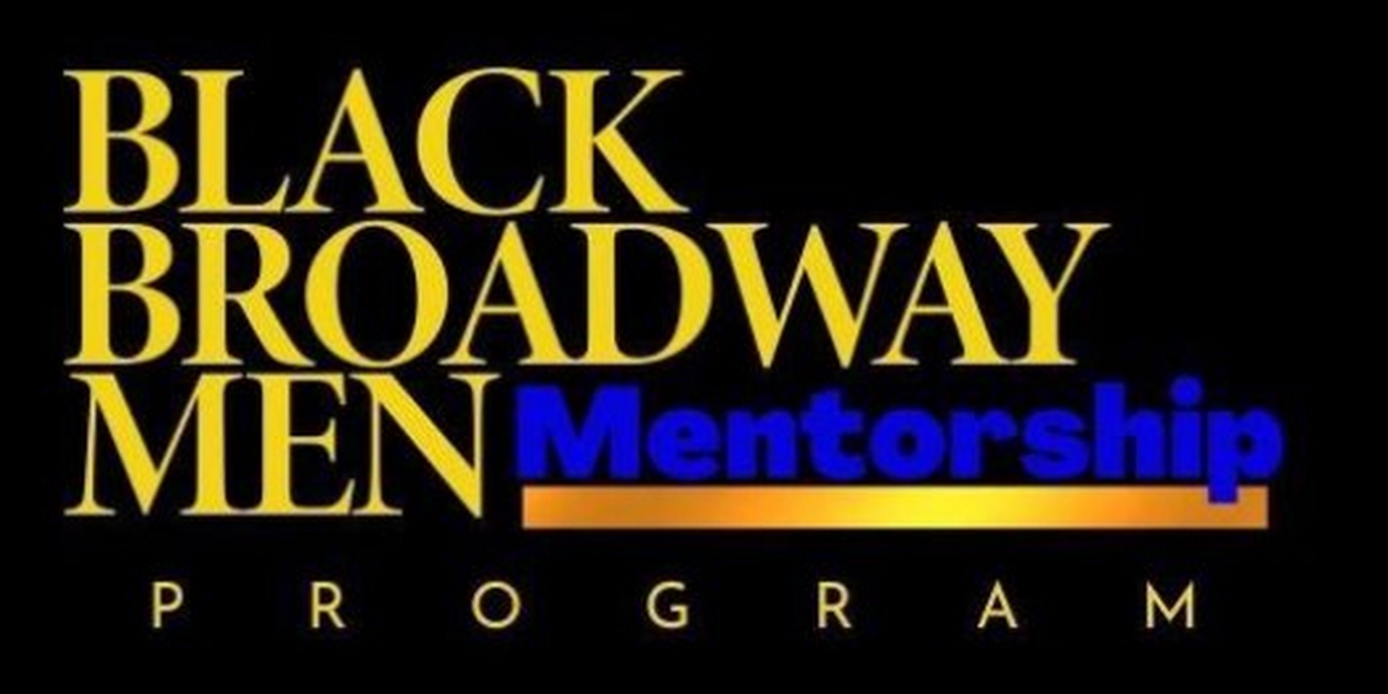 Black Broadway Men Launches Mentorship Program & Playwriting Initiative for Young Black Men in ...