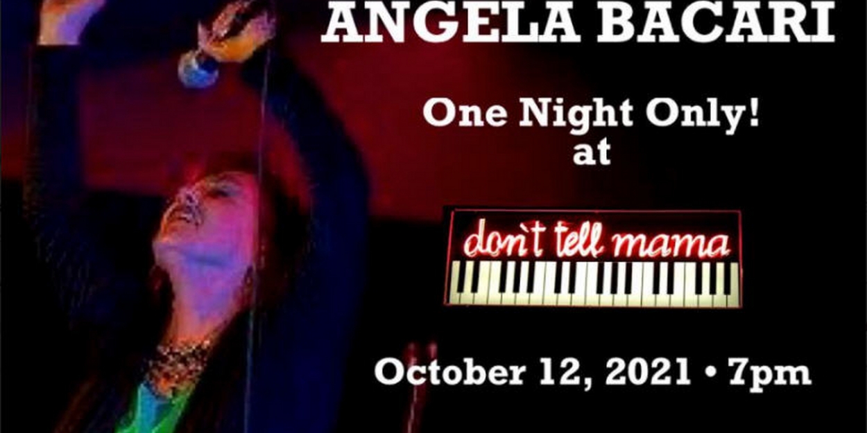 ANGELA BACARI Returns To New York and Don't Tell Mama For ONE NIGHT ...
