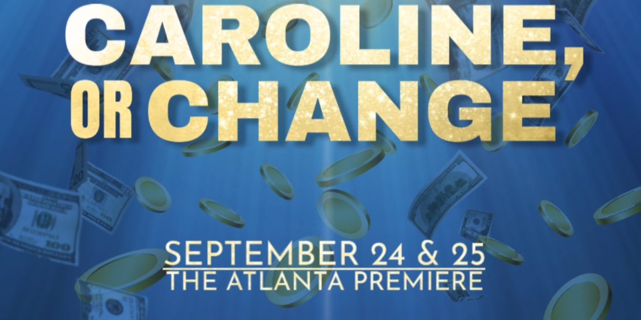 CAROLINE, OR CHANGE Makes Atlanta Premiere At Jennie T. Anderson Theatre
