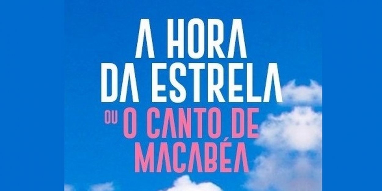 Review: Live broadcast of musical A HORA DA ESTRELA or CANTO DE MACABEA ...