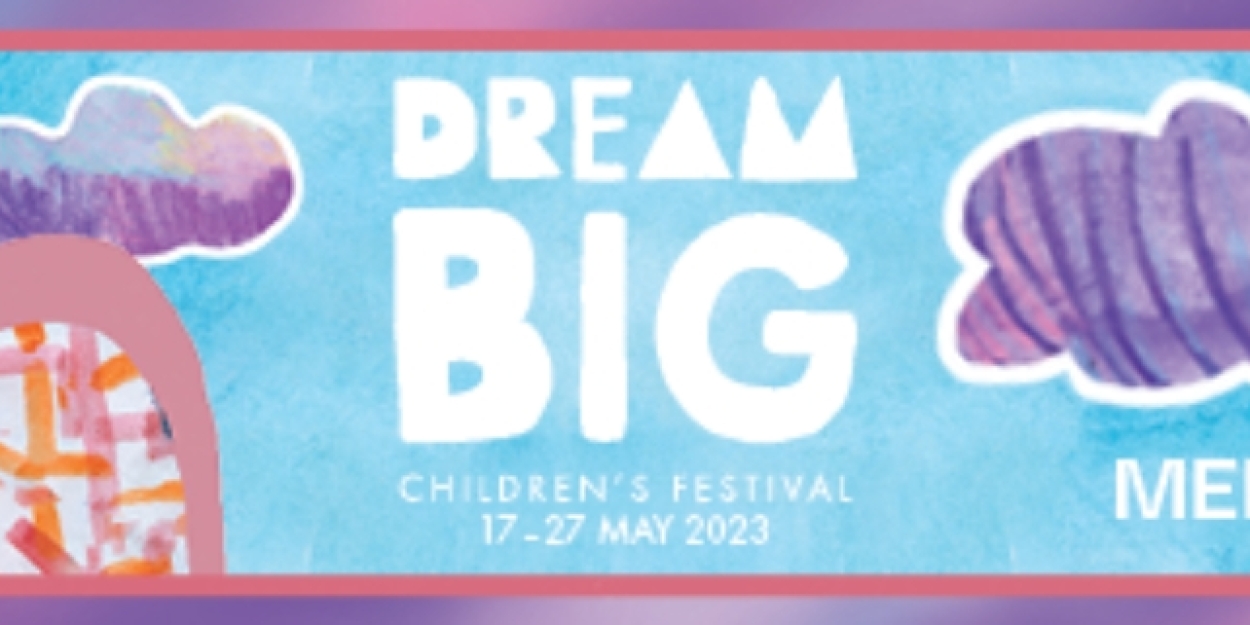 DreamBIG 2023 Launches Family Program to Celebrate Adelaide Festival Centre's 50th Year
