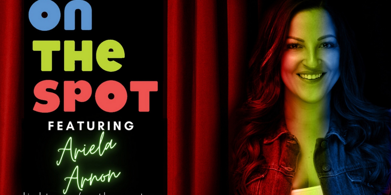 Ariela Arnon Will Headline Improvised Musical ON THE SPOT Next Week