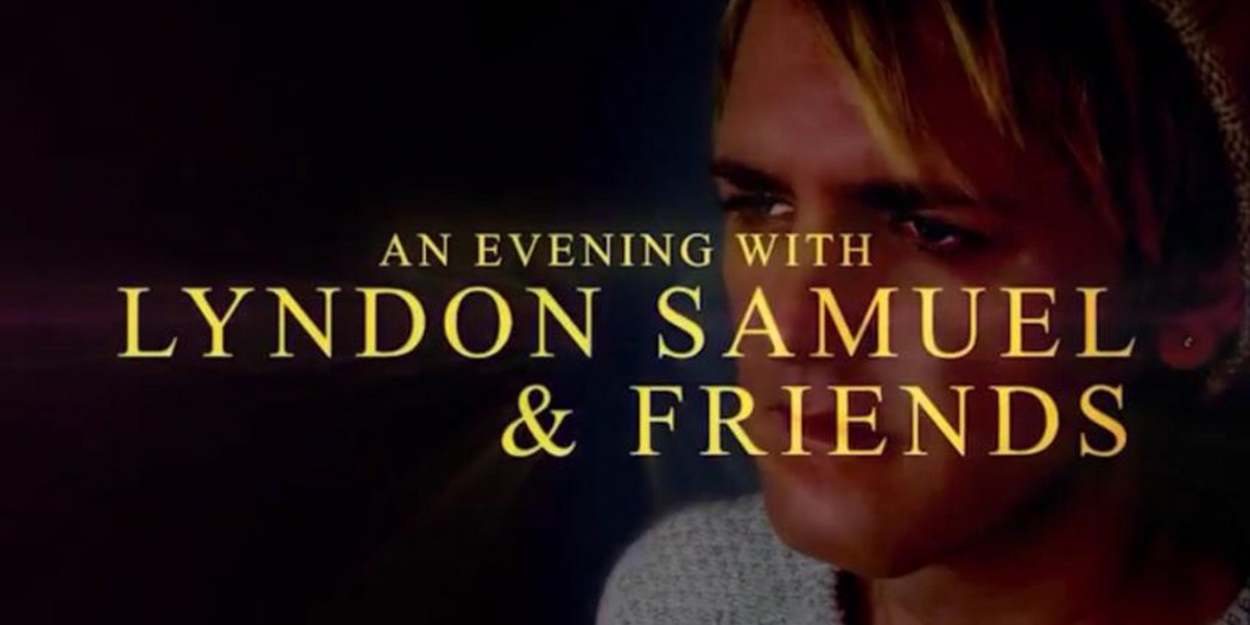 AN EVENING WITH LYNDON SAMUEL AND FRIENDS is Coming to The Actor's ...