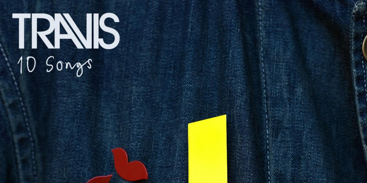 Travis Returns With New Album 10 SONGS