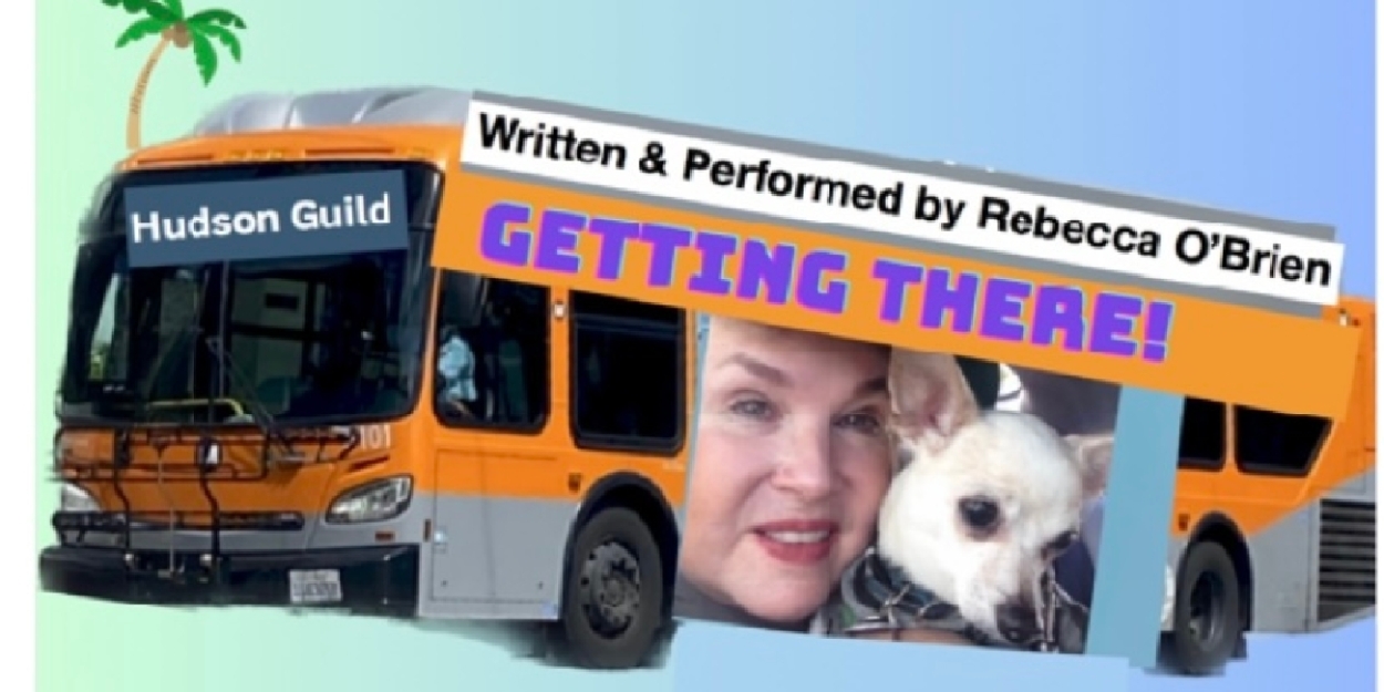 GETTING THERE! to be Presented in June at Hudson Guild Theatre