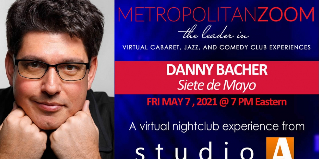 Danny Bacher Brings 'Siete De Mayo' To MetropolitanZoom
