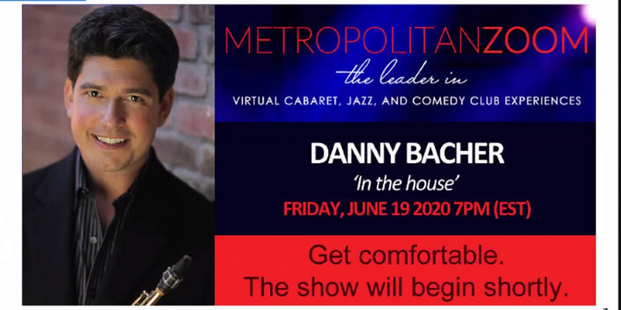 Review: Danny Bacher IN THE HOUSE On MetropolitanZoom Is In The Pocket