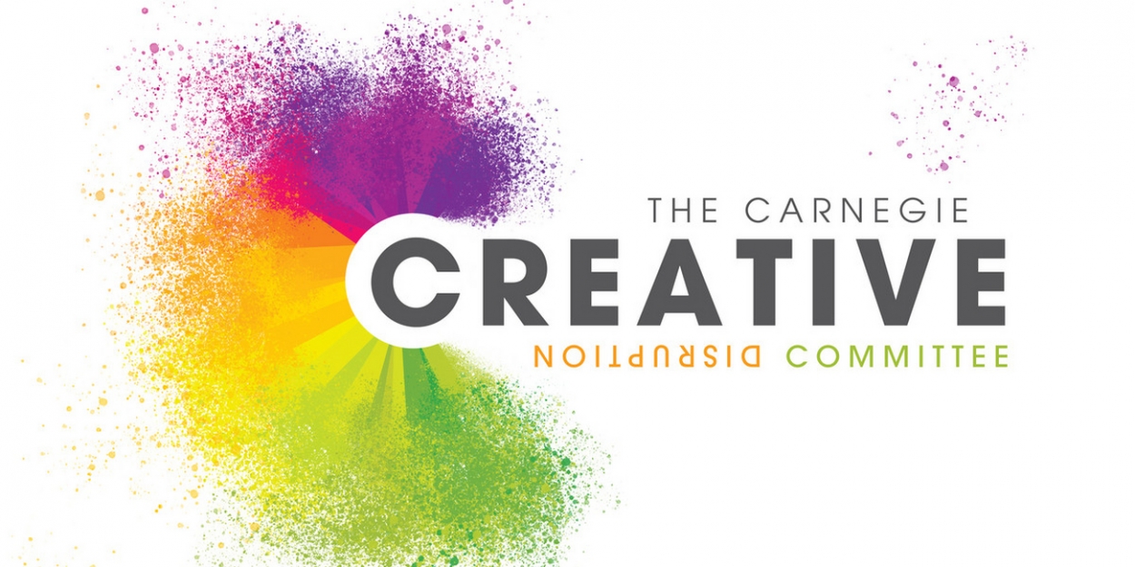 The Carnegie Launches Creative Disruption Committee To Support Local ...