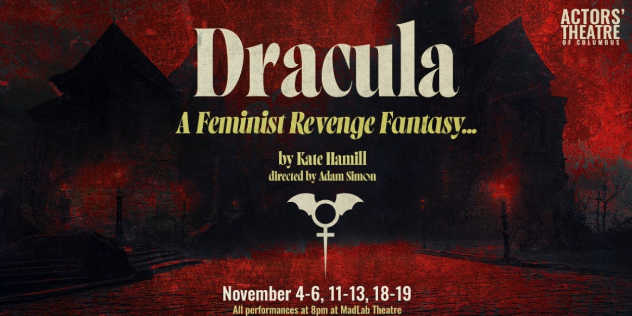 Actors' Theatre Of Columbus Presents DRACULA: A FEMINIST REVENGE ...