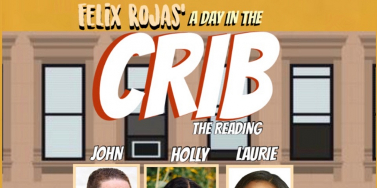 Felix Rojas Will Introduce His New Play A DAY IN THE CRIB at Teatro Circulo