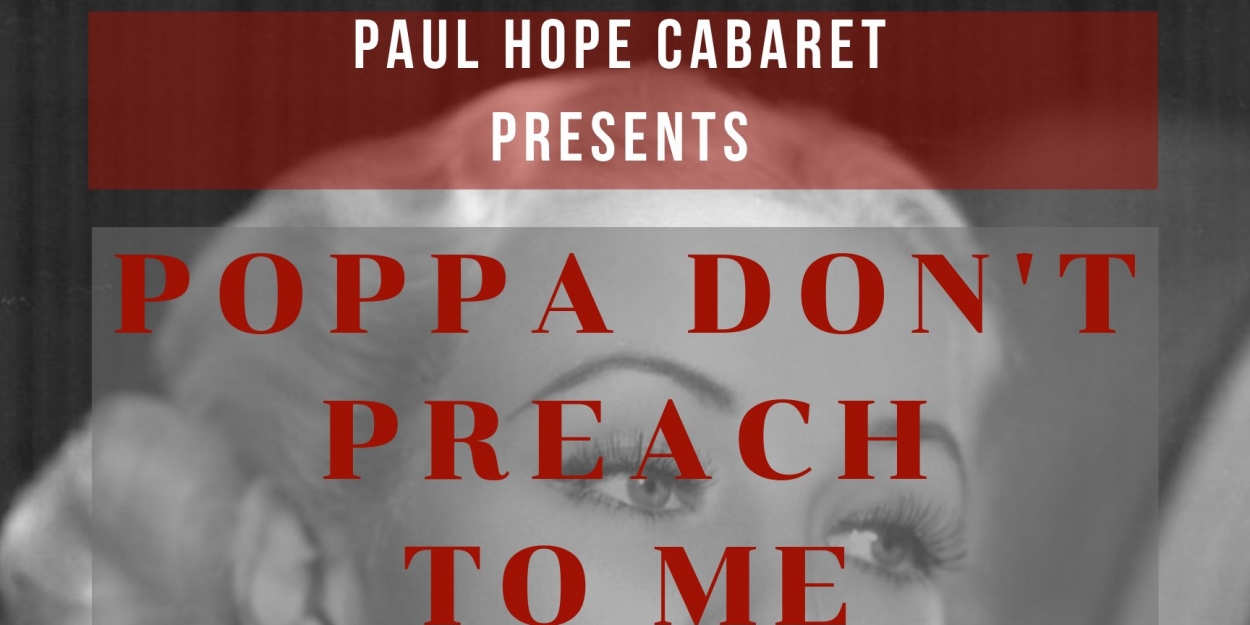 Paul Hope Cabaret Presents Poppa Don't Preach to Me: Frank Loesser from ...