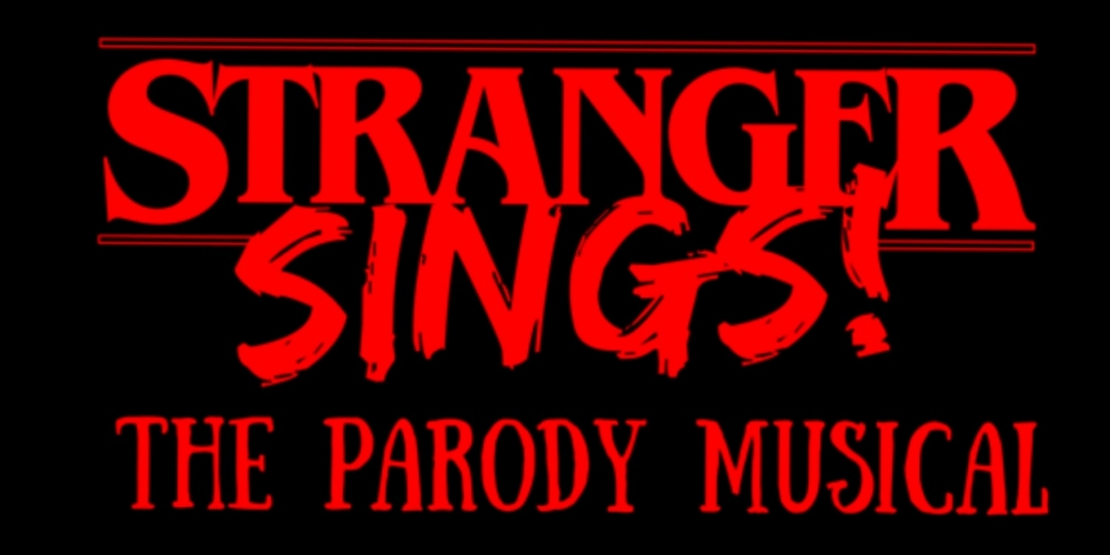 STRANGER SINGS! THE PARODY MUSICAL to Begin Performances This Thursday