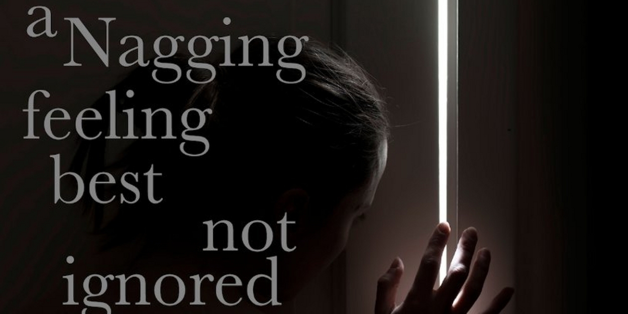 A NAGGING FEELING BEST NOT IGNORED Extends Through September and Adds ...