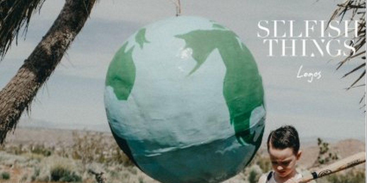 Selfish Things Announce Debut Full-Length Album LOGOS