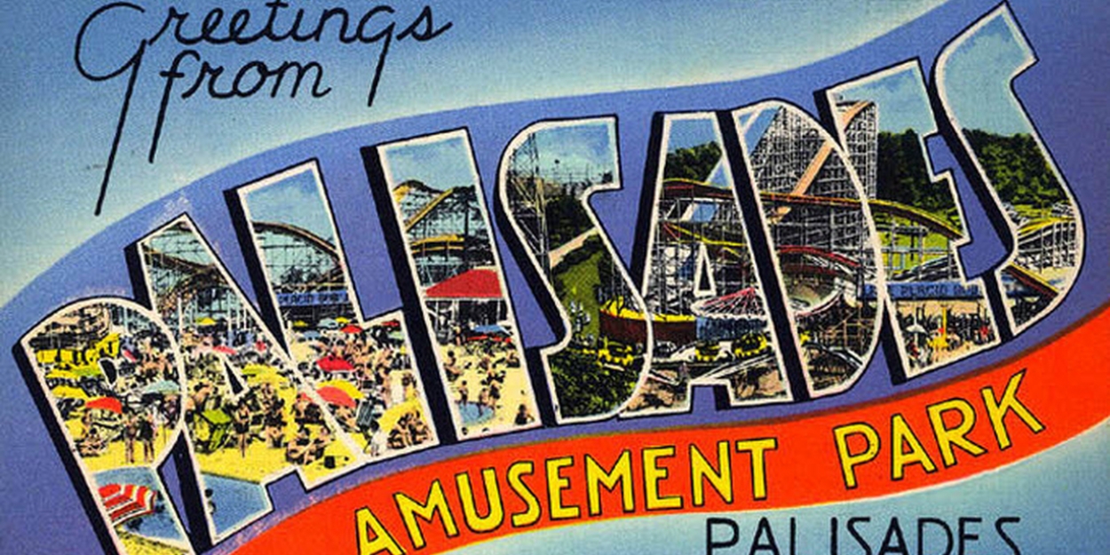 BWW Feature: PALISADES AMUSEMENT PARK To Become a New Musical