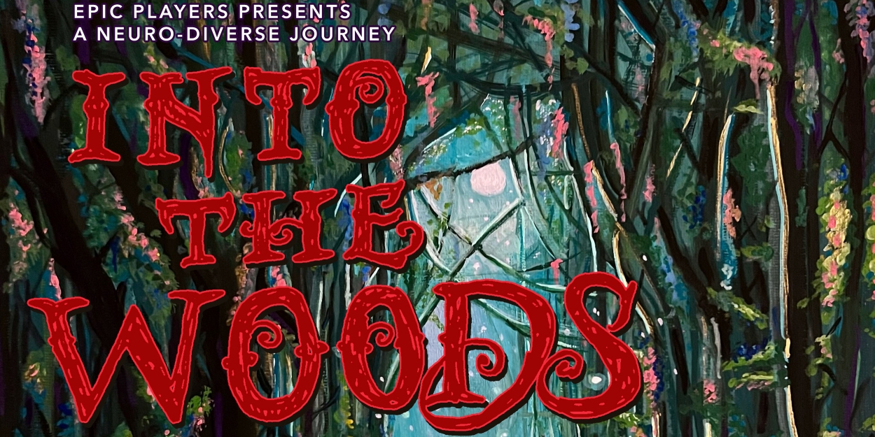 EPIC Players To Bring All-Inclusive Production Of INTO THE WOODS To The ...