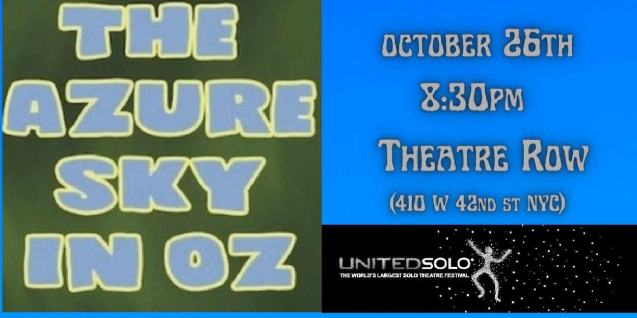 Amanda Ladd Stars In NYC Premiere Of THE AZURE SKY IN OZ At The United Solo Festival