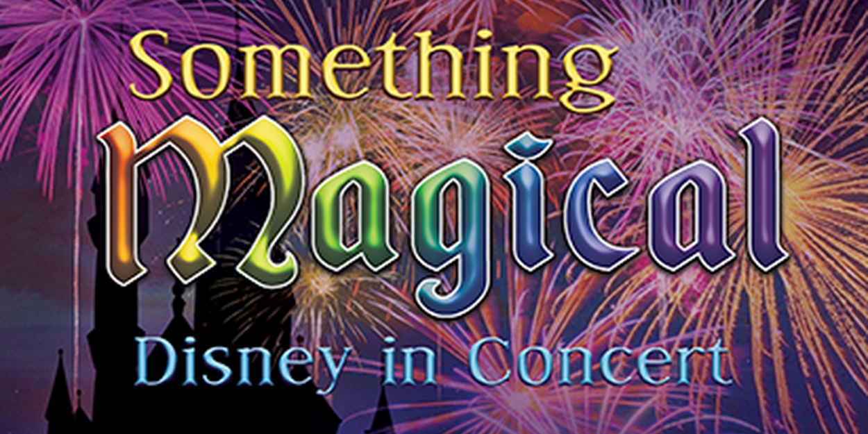 Review: 'SOMETHING MAGICAL…DISNEY IN CONCERT' at JCC Centerstage Theatre