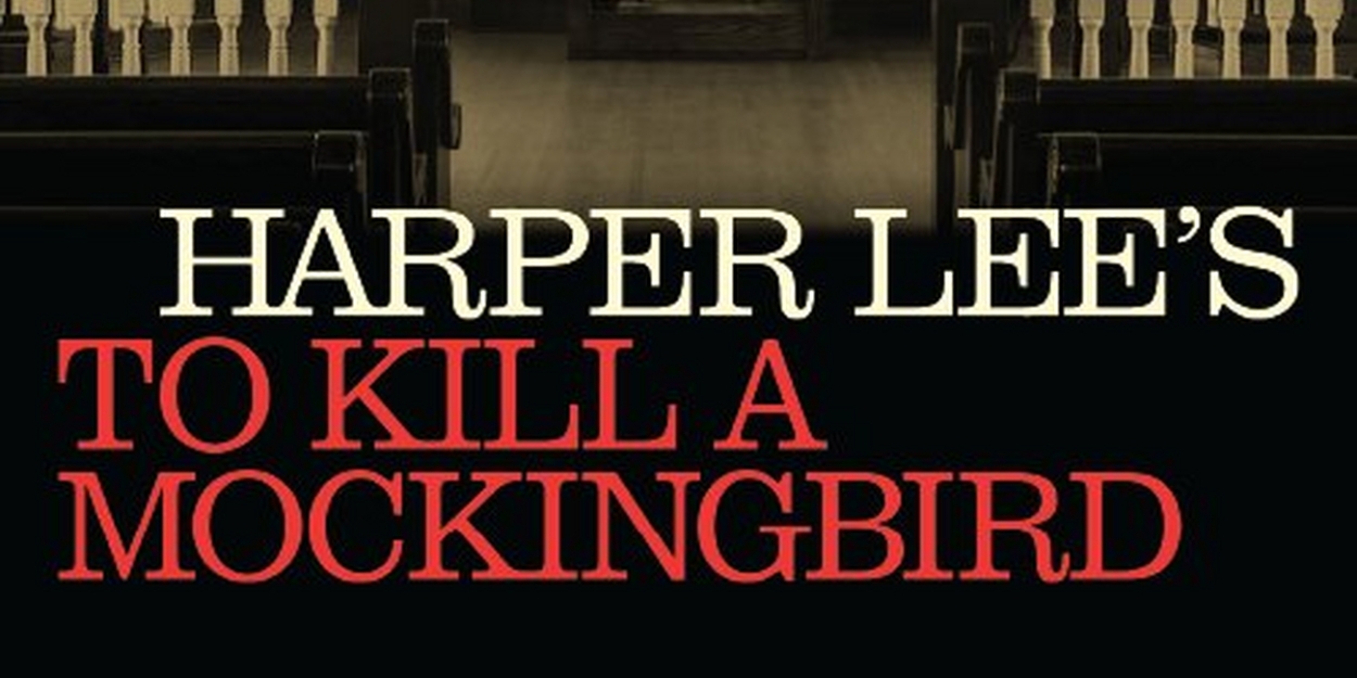 Tickets On Sale Friday For Harper Lee's TO KILL A MOCKINGBIRD at Bass ...