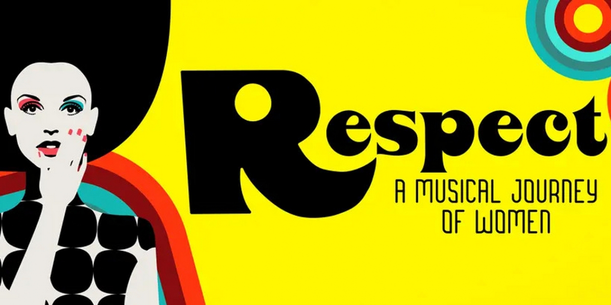 RESPECT: A MUSICAL JOURNEY OF WOMEN Comes to The Delray Beach Playhouse