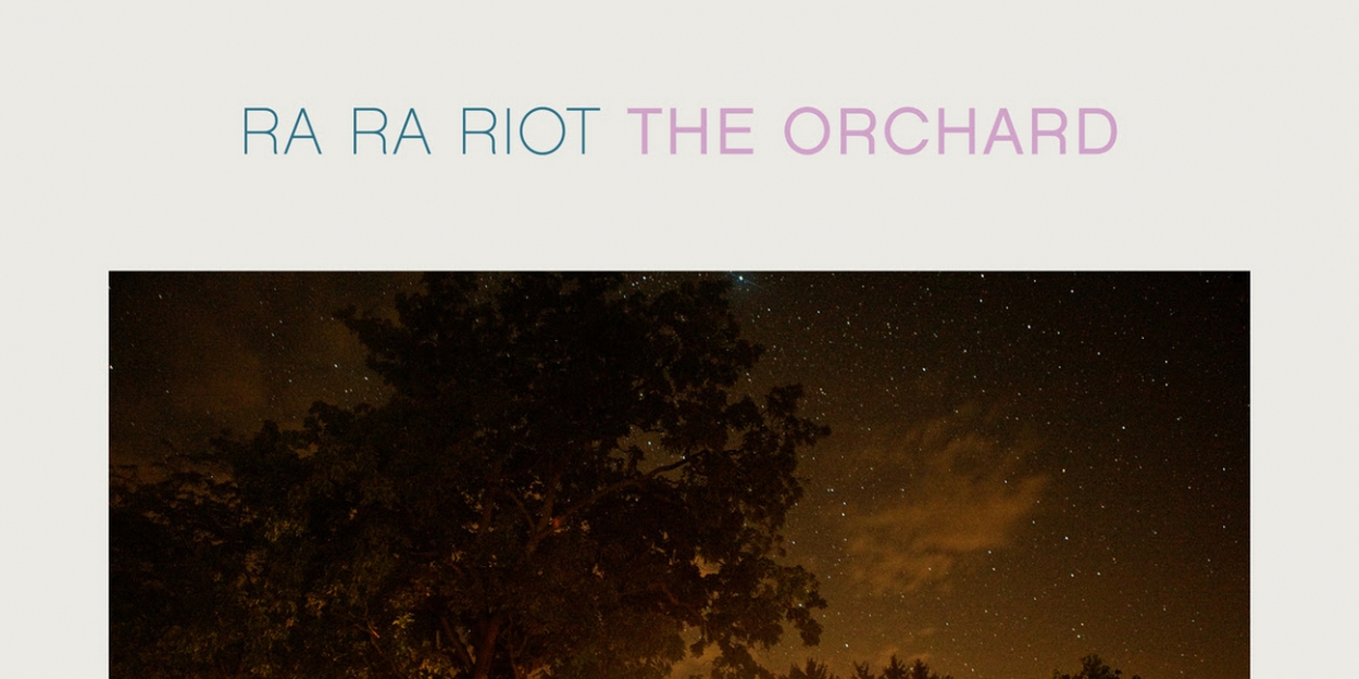Ra Ra Riot Announces 'The Orchard (10th Anniversary Edition)'