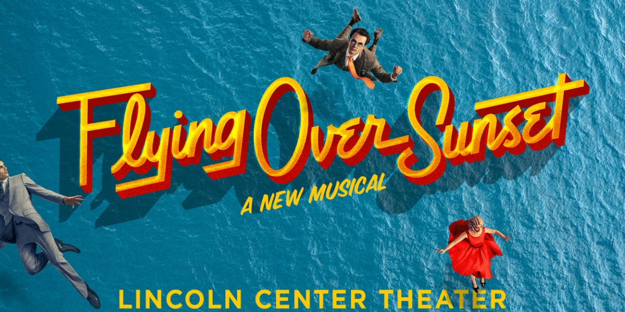Lincoln Center Theater Shifts Opening Night for FLYING OVER SUNSET